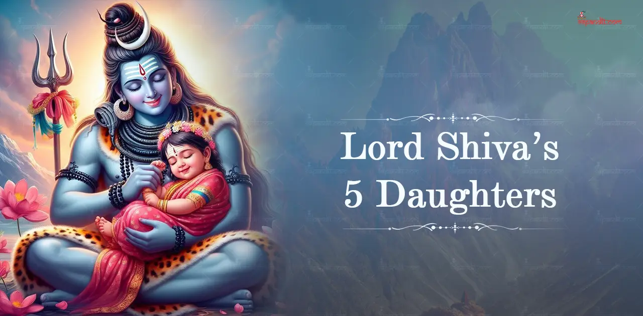 Legends of Lord Shiva’s 5 Daughters: All You need to Know - 99Pandit